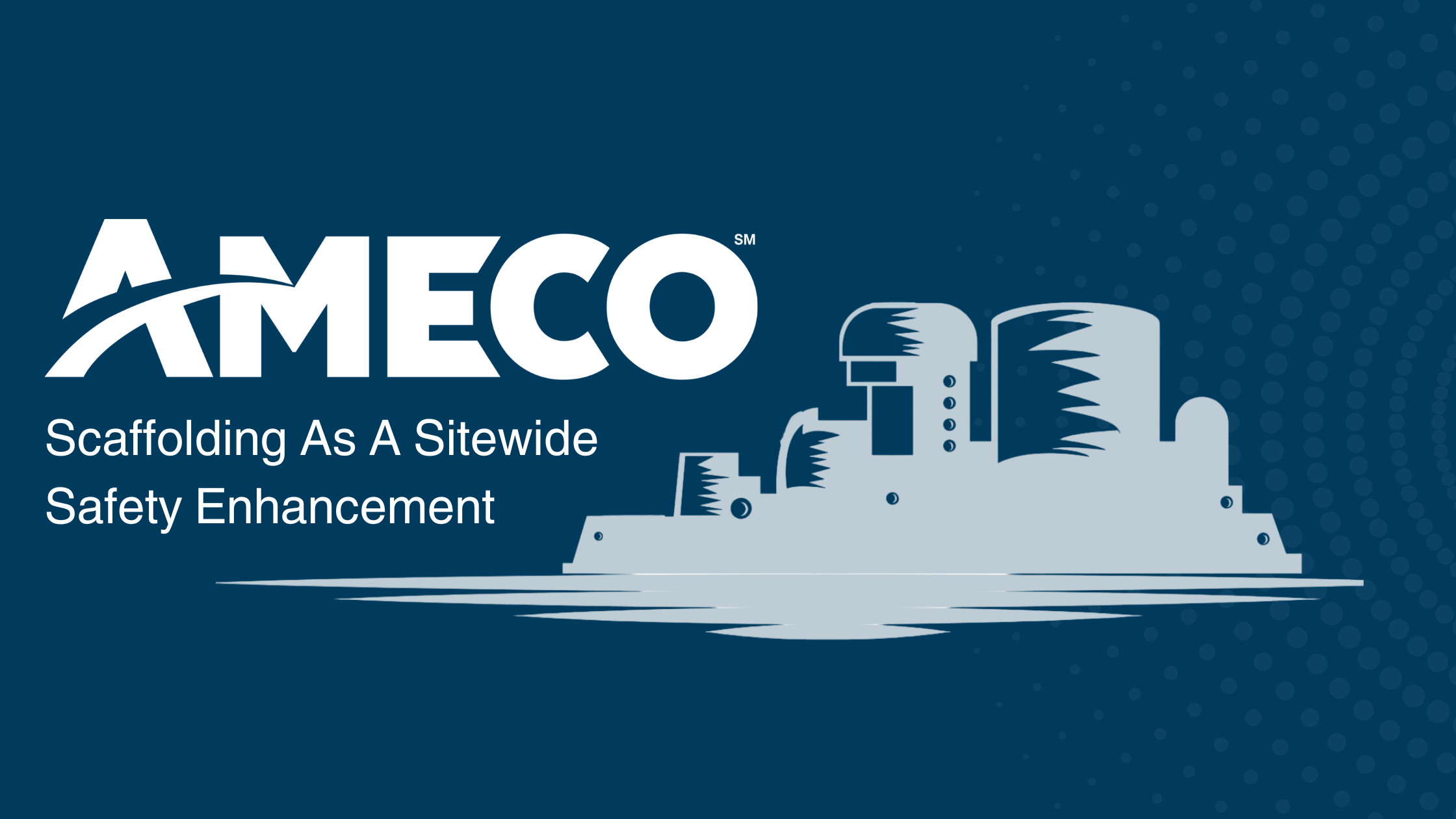 Beyond Access: Scaffolding As A Sitewide Safety Enhancement - AMECO